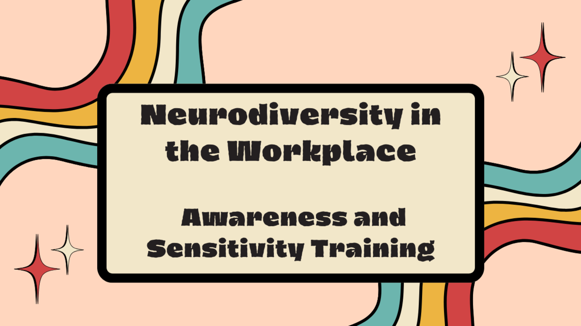Neurodiversity in the Workplace - Module 3 – Awareness and Sensitivity ...